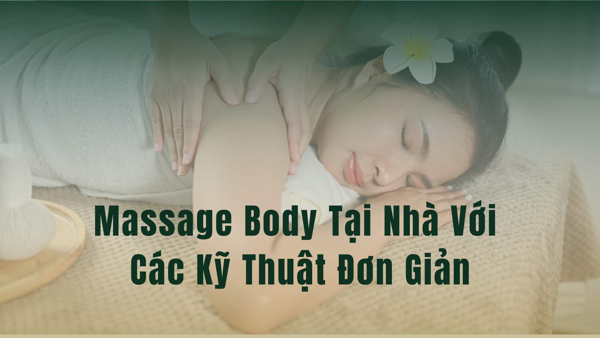 9 Kỹ Thuật Massage Body Tại Nhà Đơn Giản