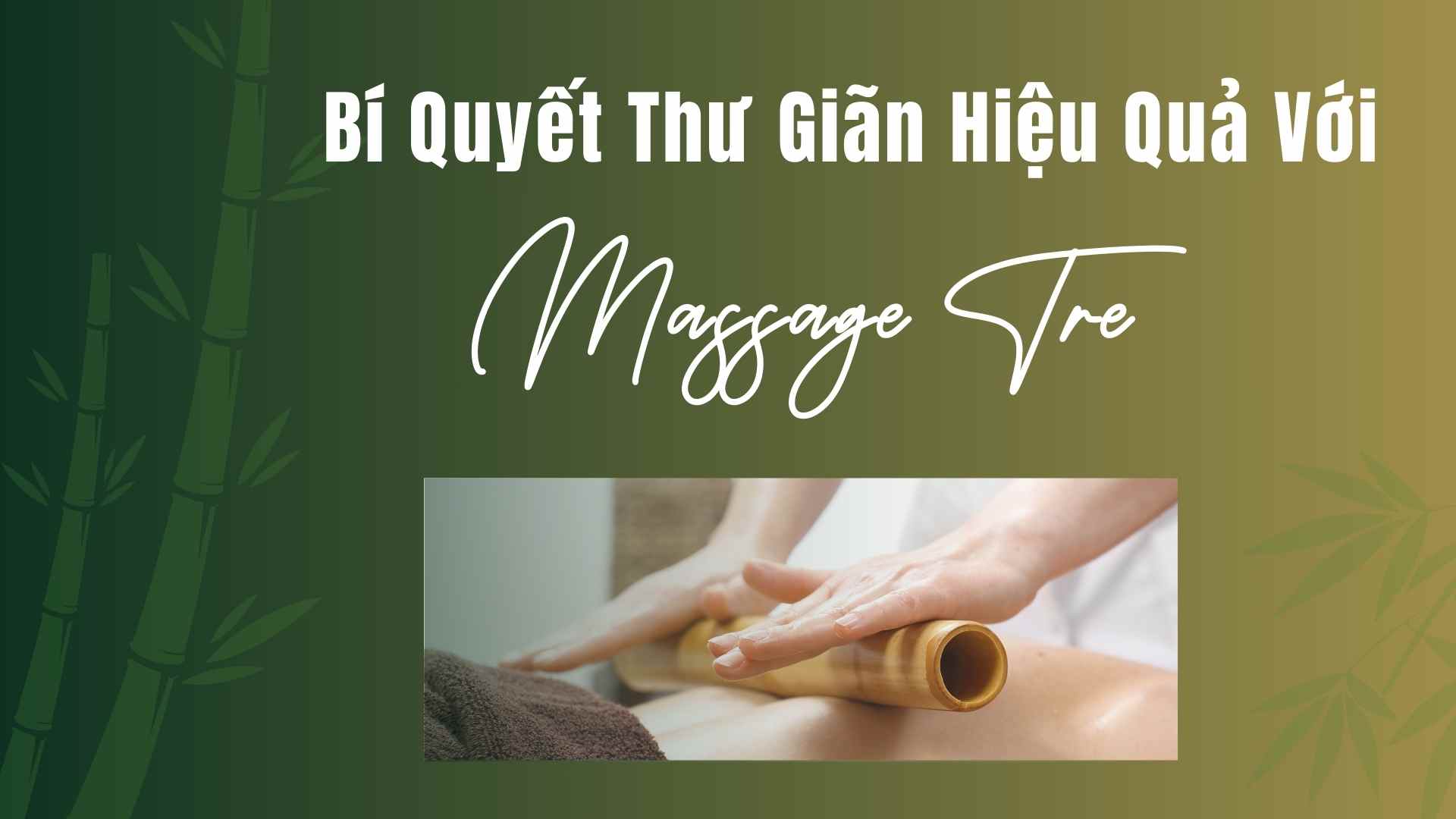 Bí Quyết Thư Giãn Hiệu Quả Với Massage Tre An Spa Đà Nẵng